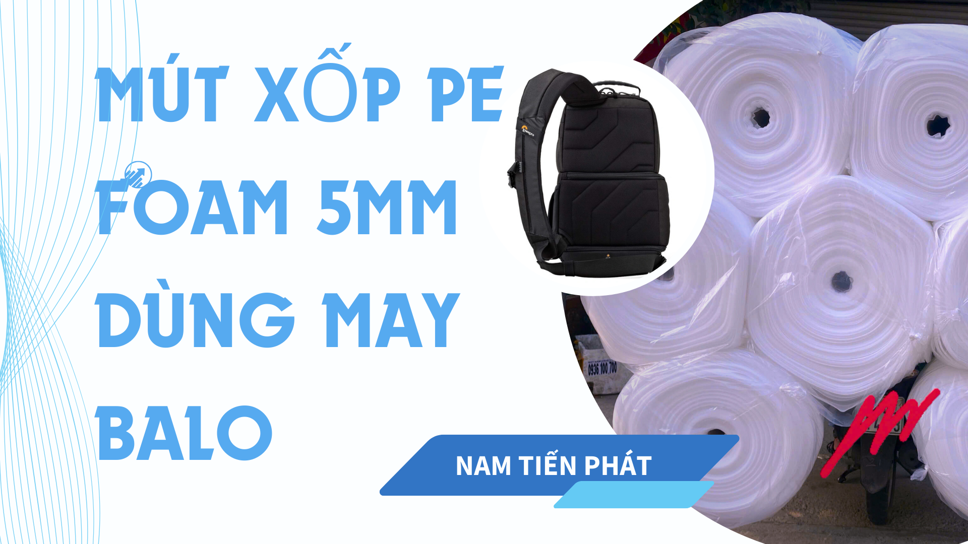 MÚT XỐP PE FOAM 5MM DÙNG MAY BALO- GIẢI PHÁP TIẾT KIỆM - MÚT XỐP GIÁ RẺ CÔNG TY NAM TIẾN PHÁT