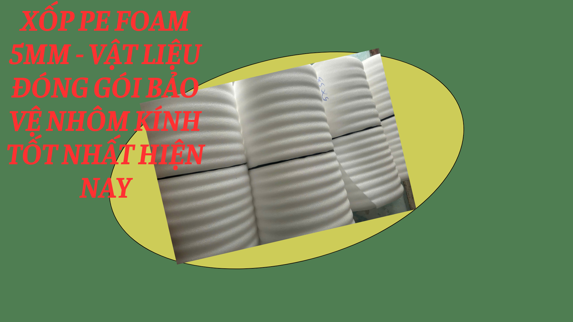 XỐP PE FOAM 5MM BỌC CÁNH NHÔM KÍNH - VẬT LIỆU ĐÓNG GÓI BẢO VỆ NHÔM KÍNH TỐT NHẤT HIỆN NAY - MÚT ...